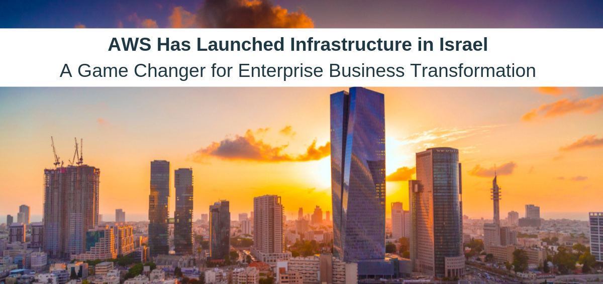 Why the Launch of AWS Infrastructure in Israel is a Game Changer for ...