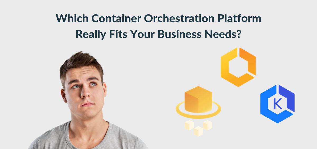 Which Container Orchestration Platform Really Fits Your Business Needs ...