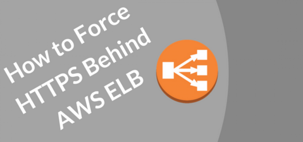 How to Force HTTPS Behind AWS ELB | AllCloud