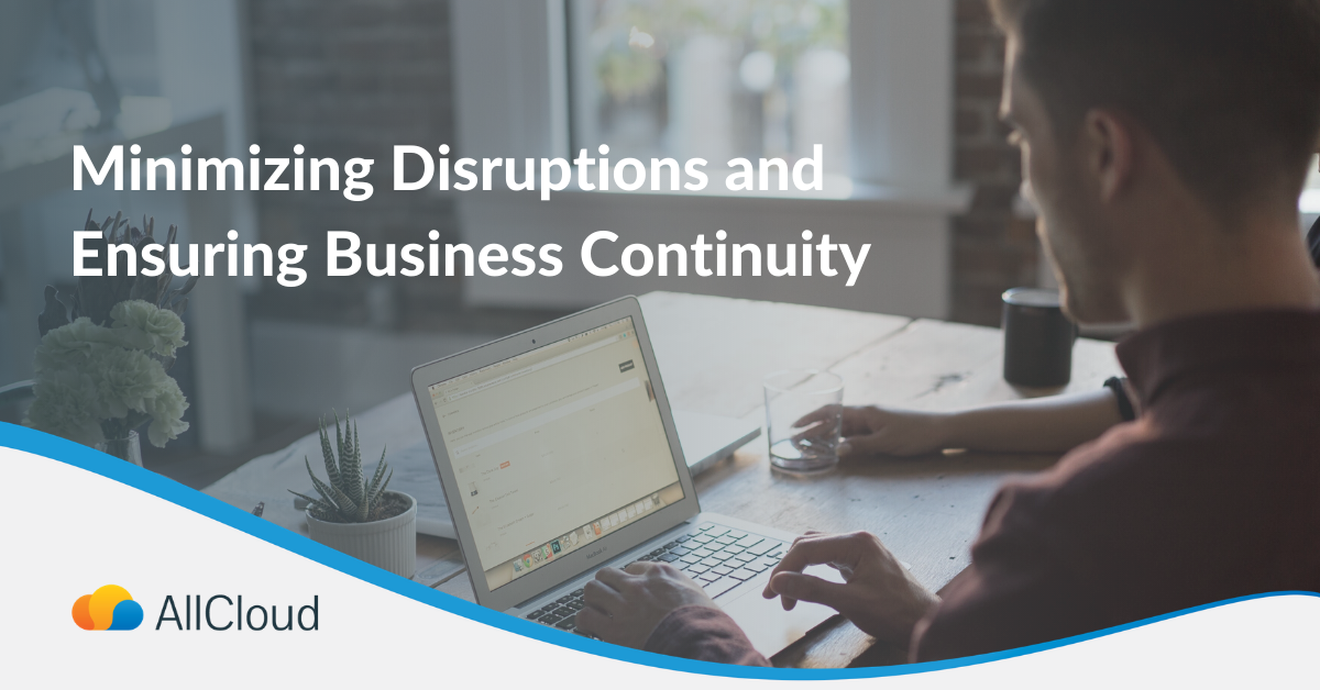 Minimizing Disruptions and Ensuring Business Continuity | AllCloud