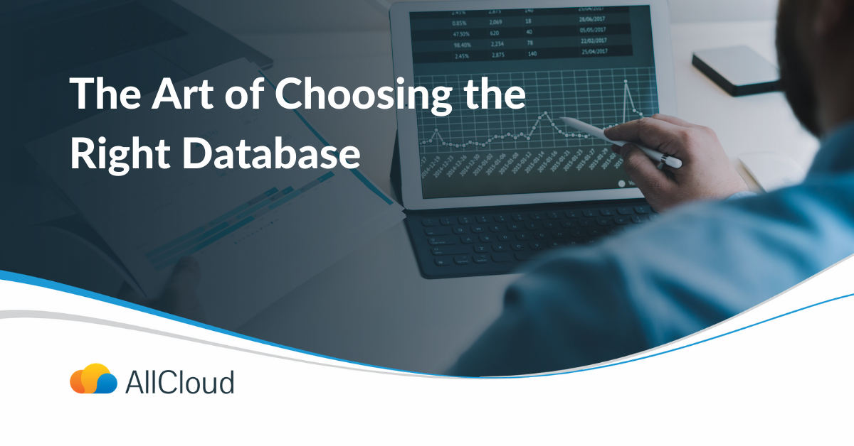 The Art of Choosing the Right Database | AllCloud The Art of Choosing the Right Database | AllCloud