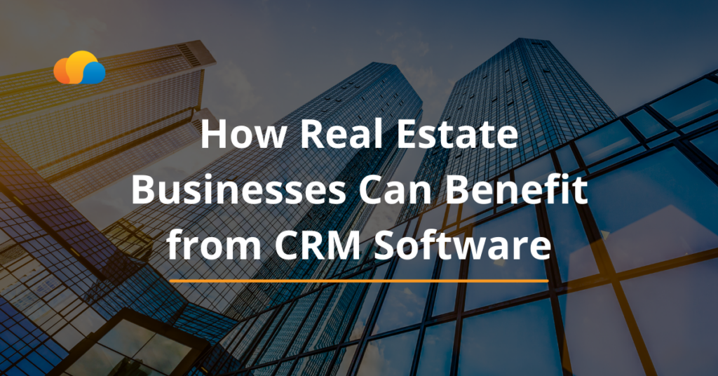 How Real Estate Businesses Can Benefit from CRM Software | AllCloud