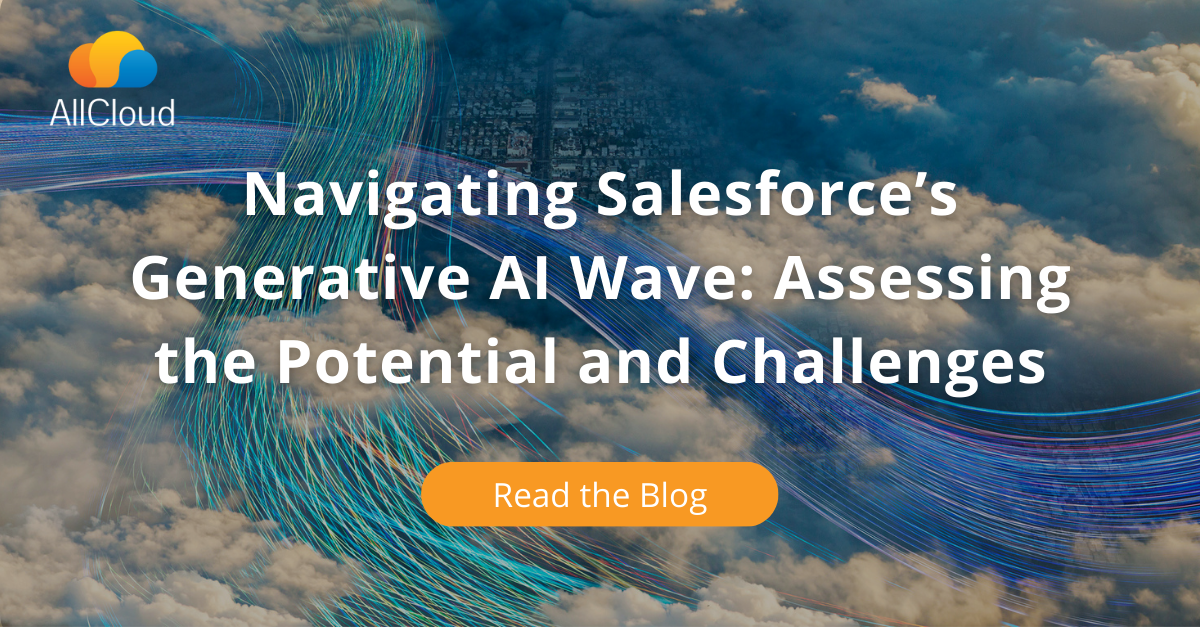 Navigating Salesforce’s Generative AI Wave: Assessing the Potential and ... Navigating Salesforce’s Generative AI Wave: Assessing the Potential and ...