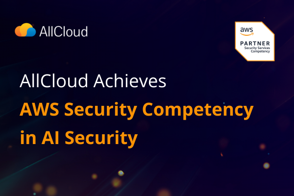 AllCloud Achieves AWS Security Competency Status in the AI Security ...