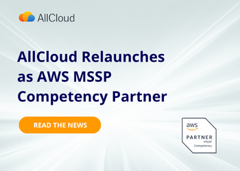 Security is Paramount: AllCloud Relaunches AWS MSSP Competency Status | AllCloud