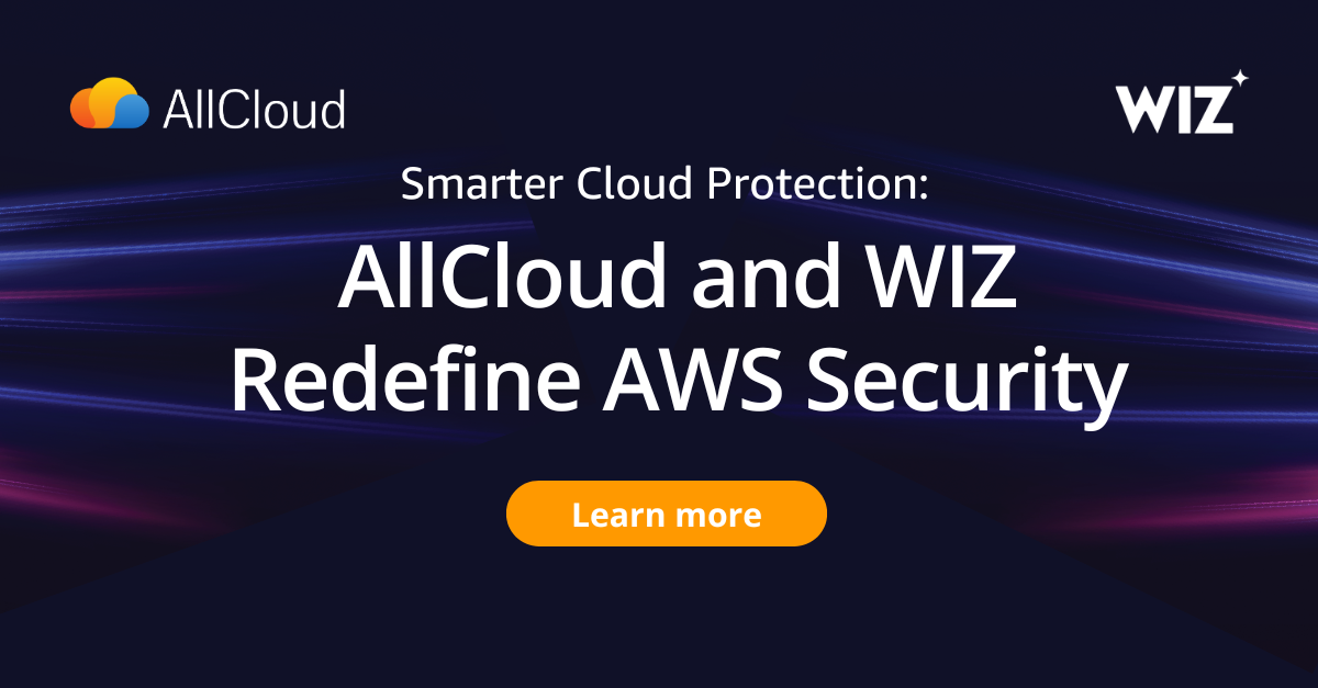 Stronger Together: Next-Level Cloud Security with AllCloud & WIZ
